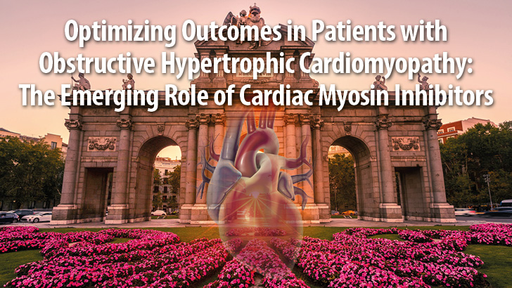 CME - Optimizing Outcomes in Patients with oHCM: The Emerging Role of Cardiac Myosin Inhibitors ...